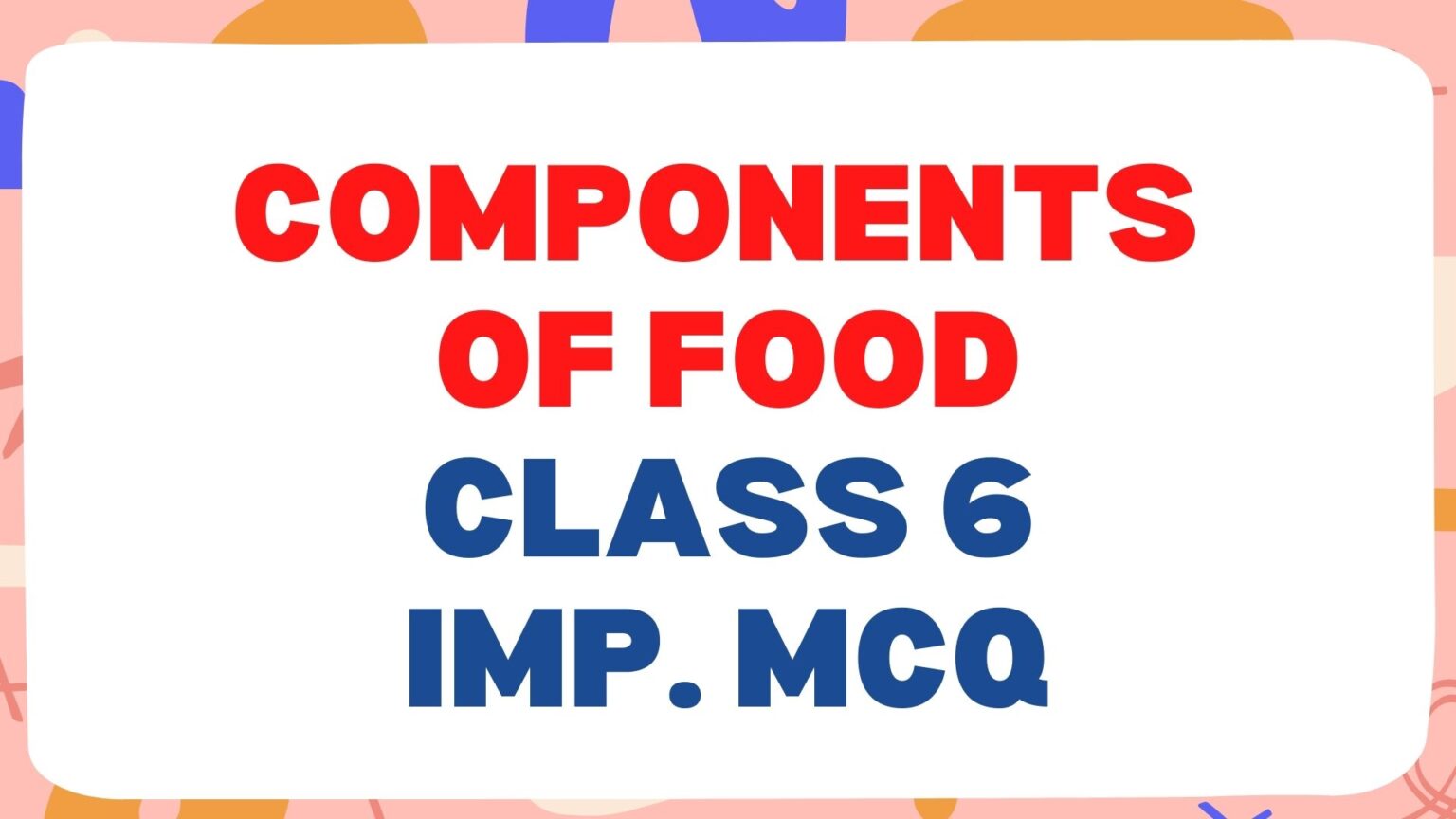 Components Of Food Class 6 MCQ With Answers Education Planet Components Of Food Class 6 MCQ With Answers Education Planet