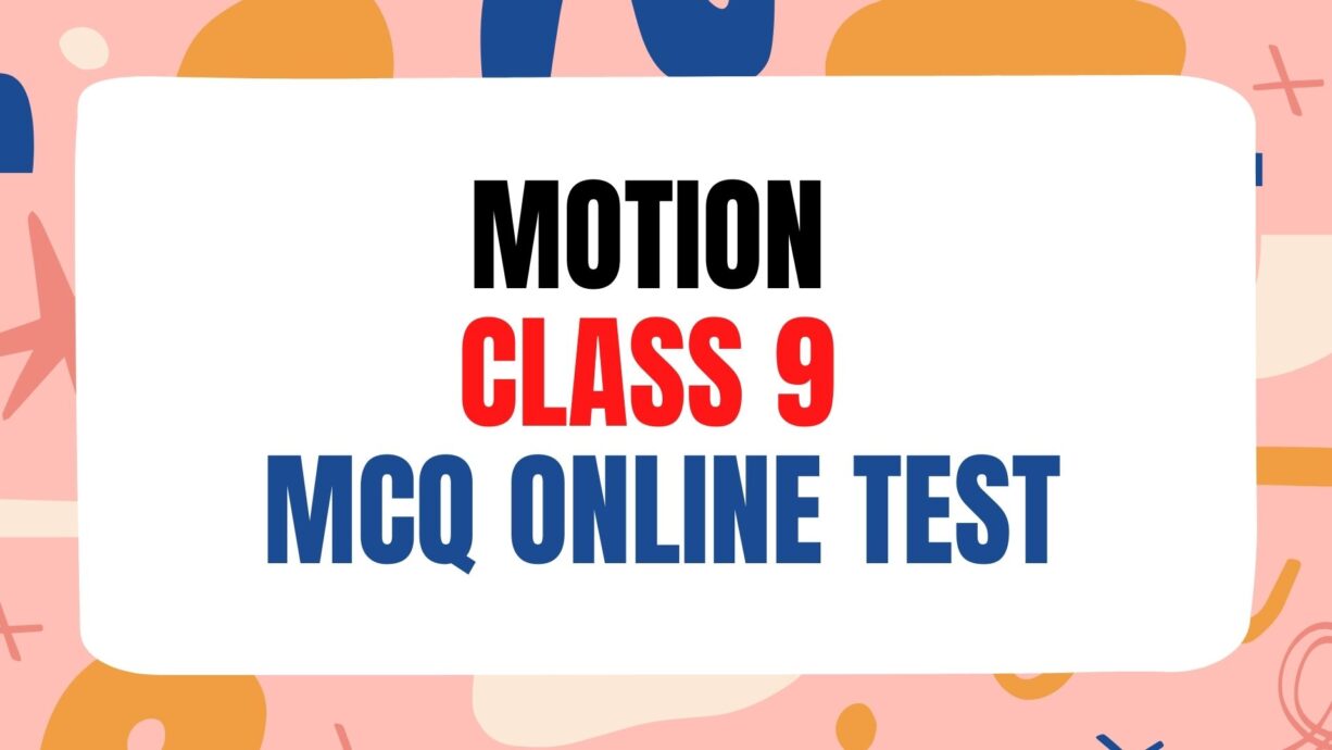 Important MCQ Questions for Class 9 Science Chapter 8 Motion with Answers