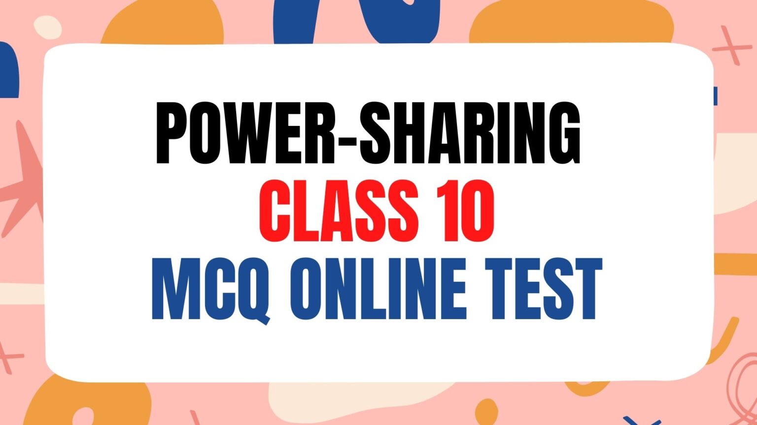 Power Sharing Class 10 MCQs Political Science Chapter 1
