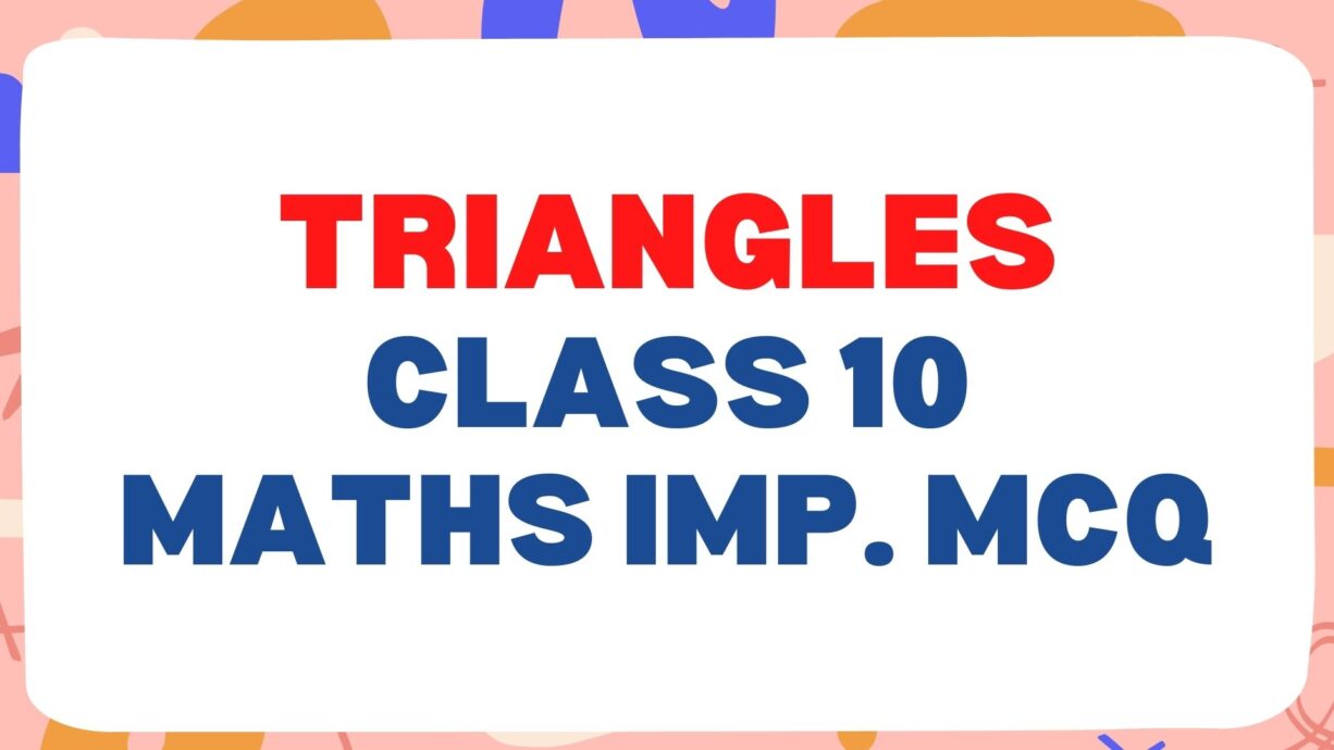 Triangles Class 10 Maths MCQ with Answers - THE EDUCATION PLANET