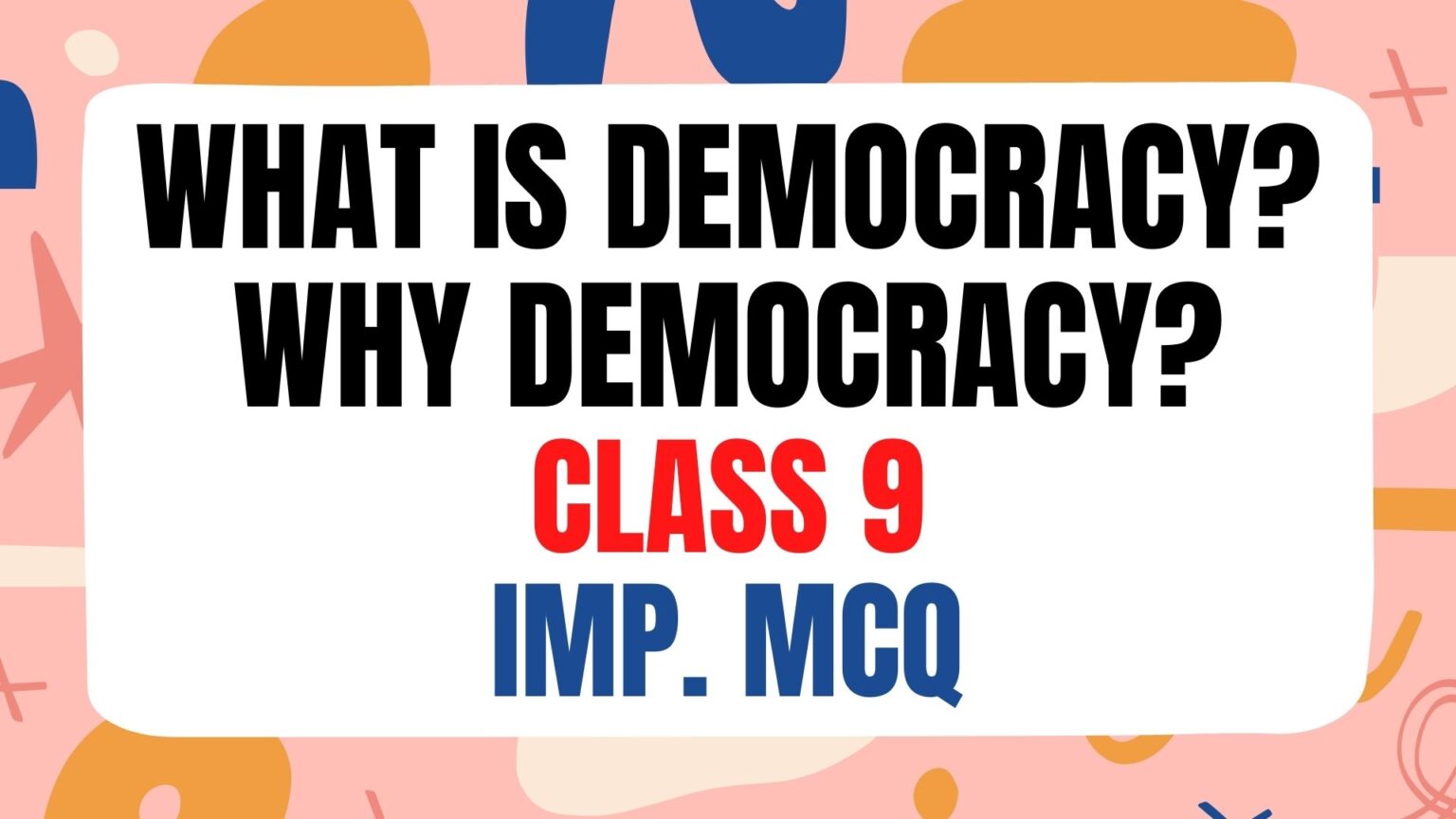 What is Democracy? Why Democracy? Class 9 MCQ With Answer