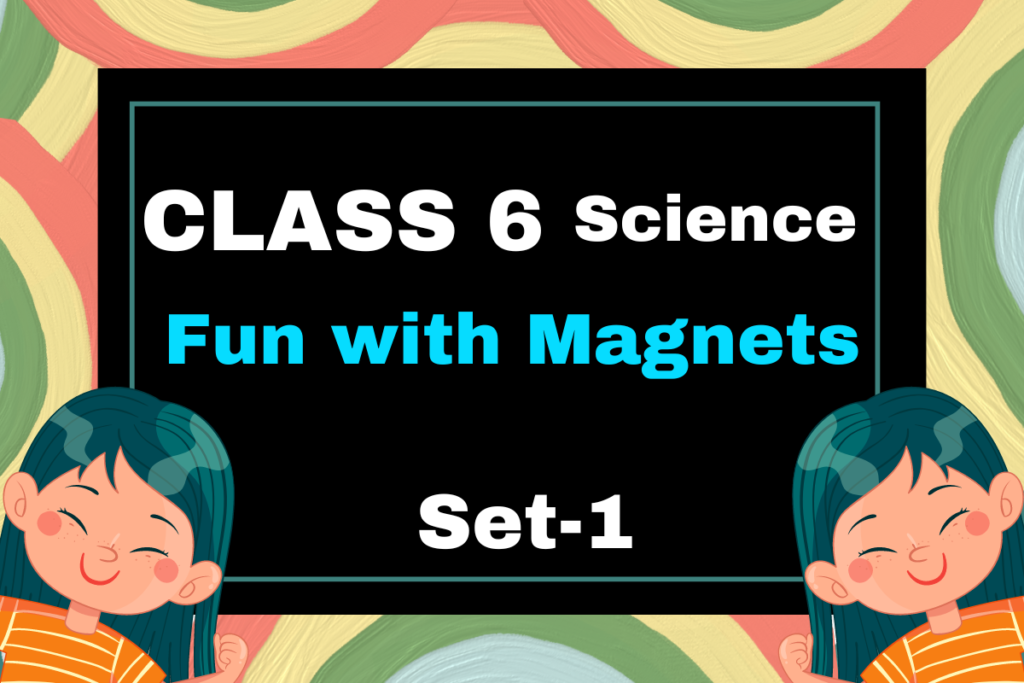Class 6 Science Chapter 10 Fun with Magnets MCQs Test-1 - THE EDUCATION ...