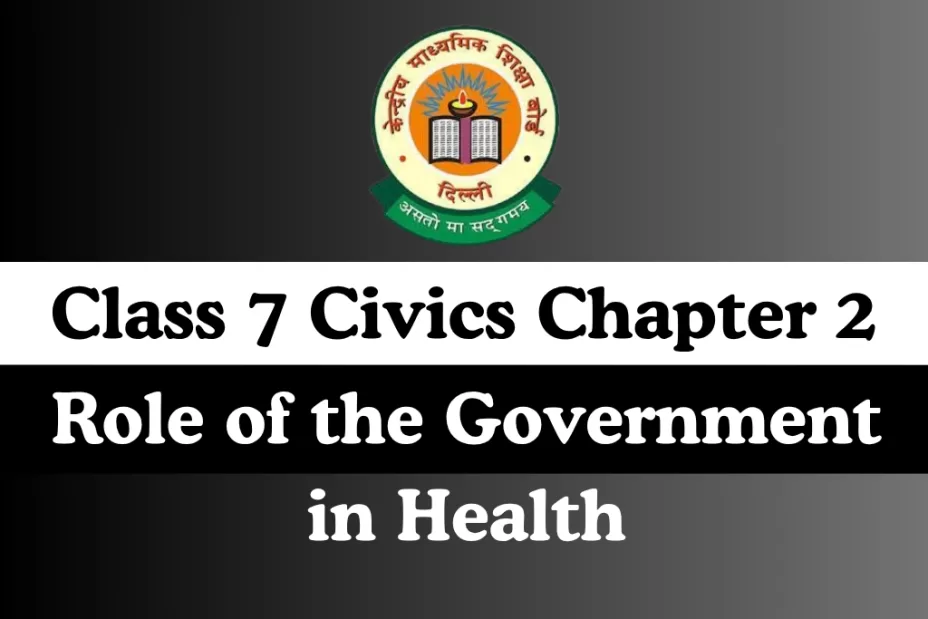 Class 7 Civics Chapter 2 Role of the Government in Health - THE ...
