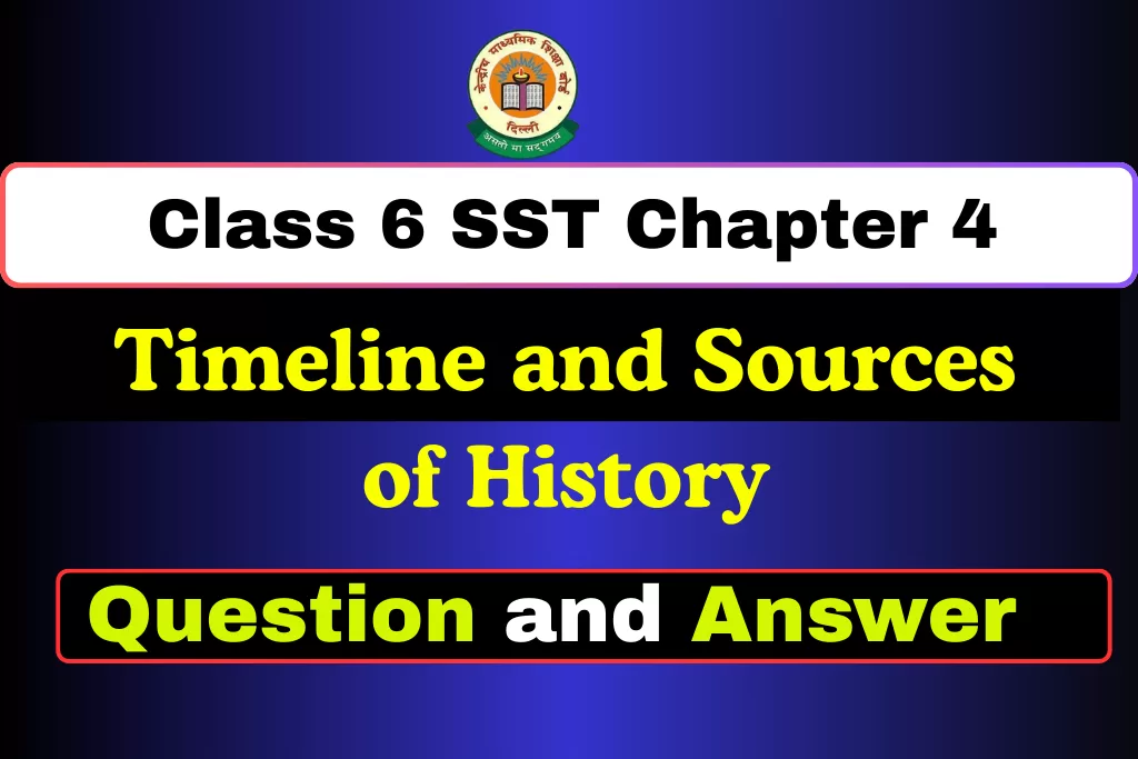 Question and Answer Class 6 SST Chapter 4 Timeline and Sources of ...